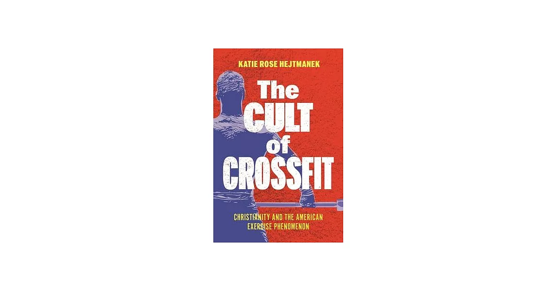 博客來-The Cult of Crossfit: Christianity and the American Exercise Phenomenon
