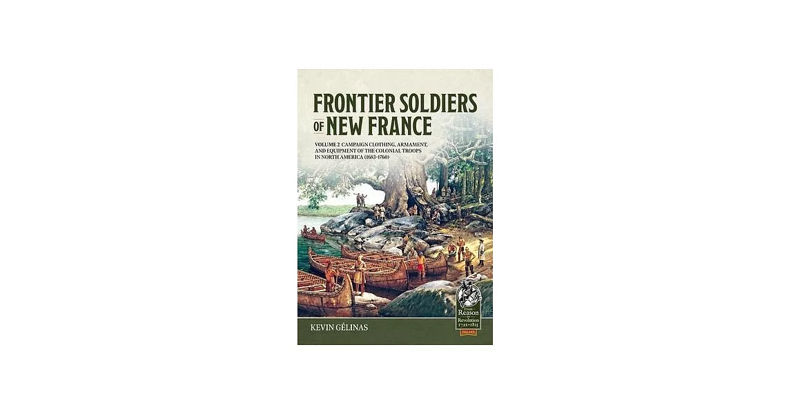 博客來-Frontier Soldiers of New France Volume 2: Campaign Clothing ...