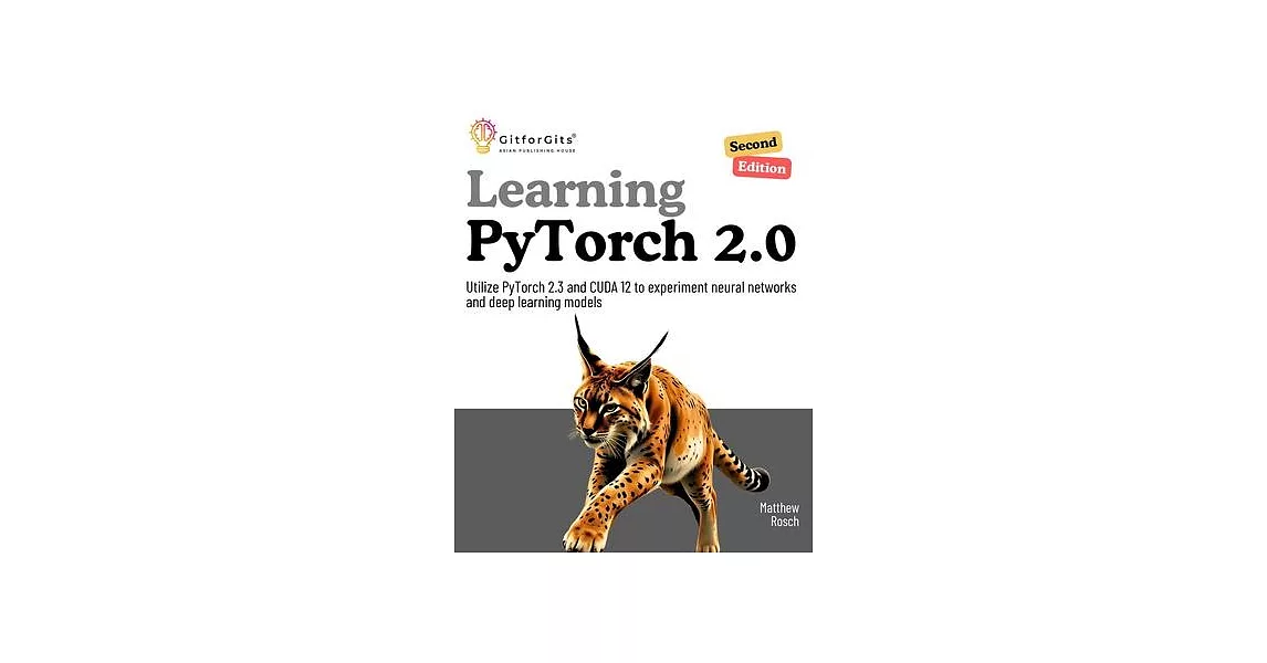 博客來-Learning PyTorch 2.0, Second Edition: Utilize PyTorch 2.3 and CUDA 12 to experiment neural ...