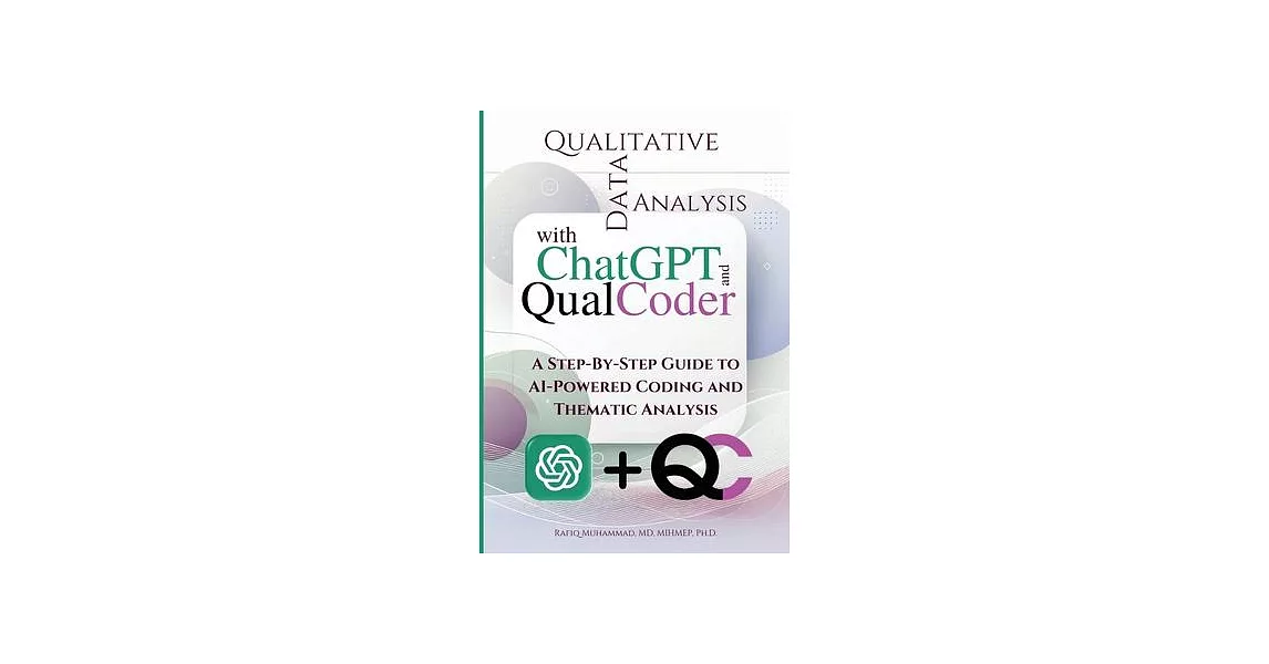 博客來-Qualitative Data Analysis With Chatgpt And Qualcoder: A Step-By-Step Guide To AI-Powered ...