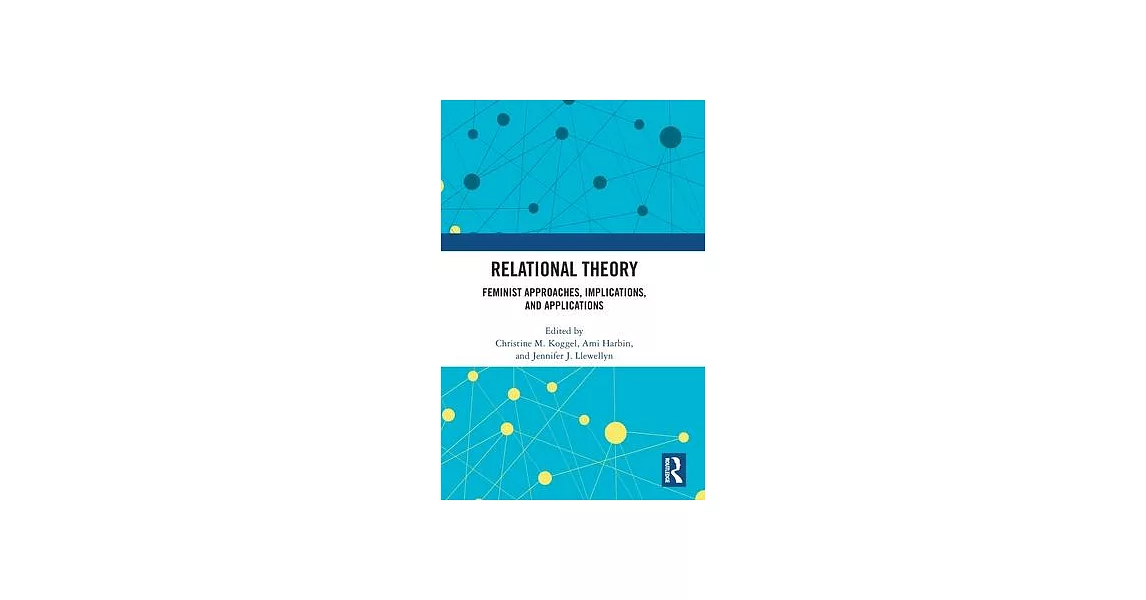 博客來-Relational Theory: Feminist Approaches, Implications, and Applications