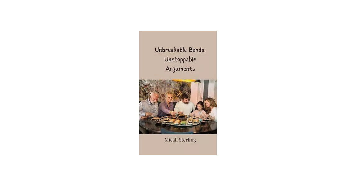 博客來-Unbreakable Bonds, Unstoppable Arguments