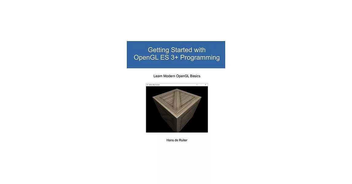 博客來 Getting Started With Opengl Es 3 Programming Learn Modern Opengl Basics